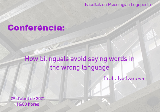 Conferència: How bilinguals avoid saying words in the wrong language